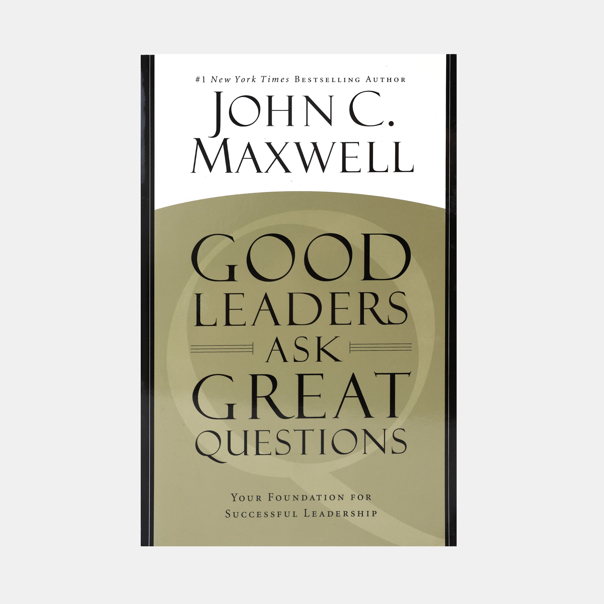 Good Leaders Ask Great Questions: Your Foundation For Successful Leade ...