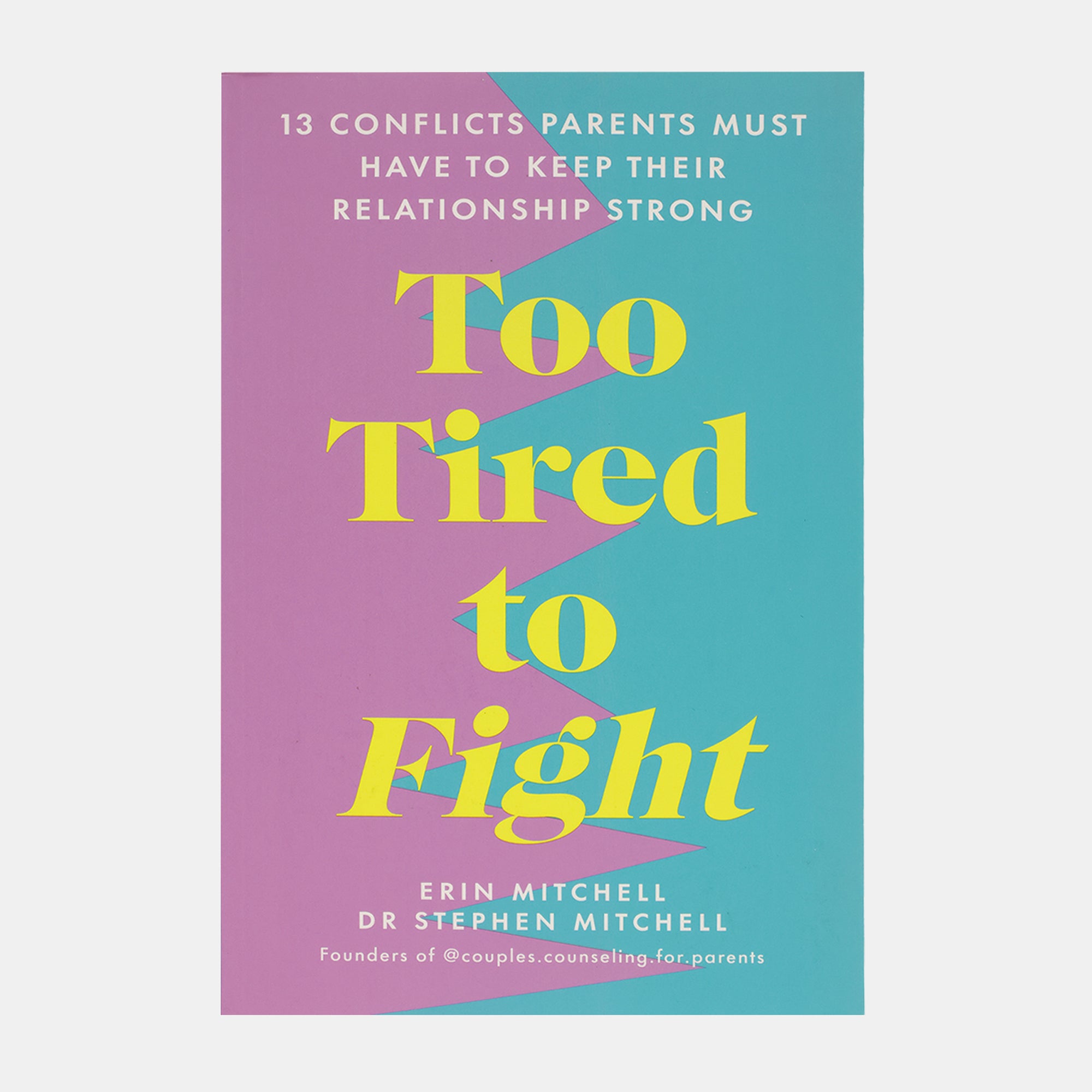 Too Tired To Fight : 13 Essential Conflicts Parents Must Have To Keep ...